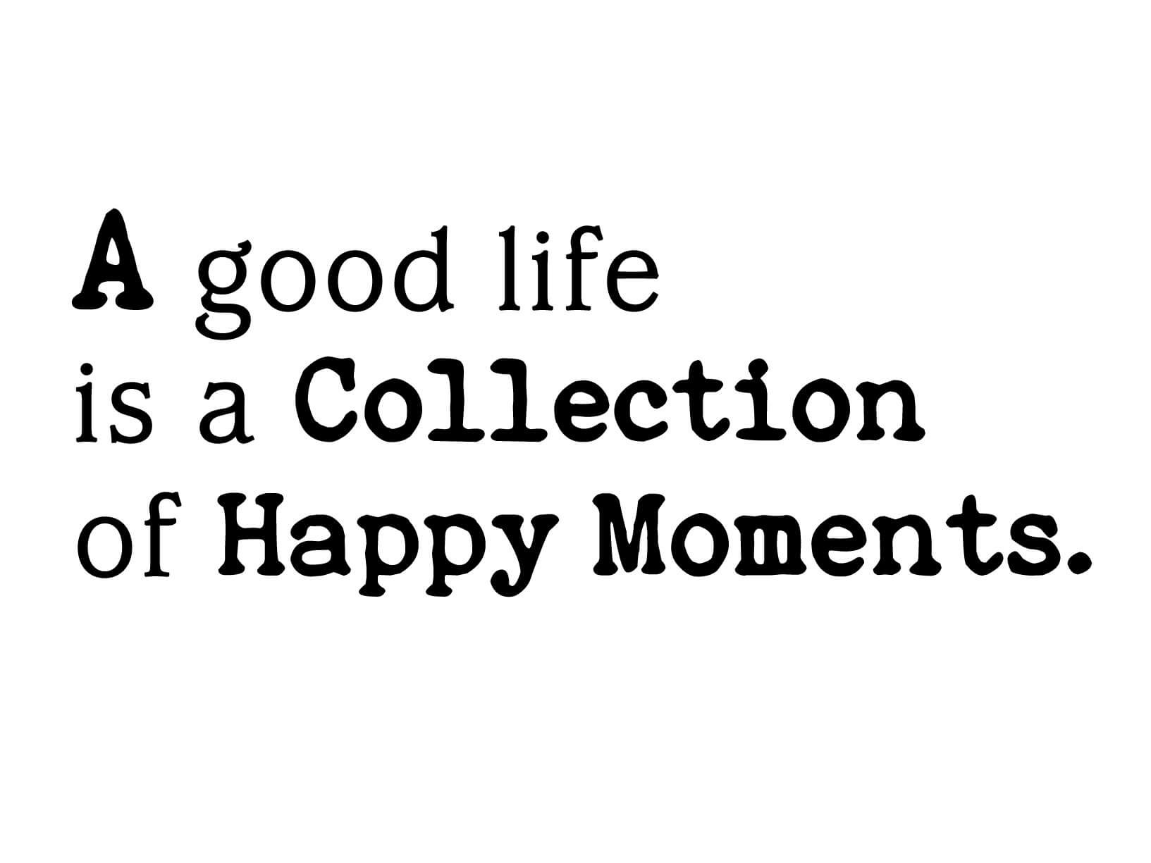 Muursticker "A good life is a collection of happy moments"
