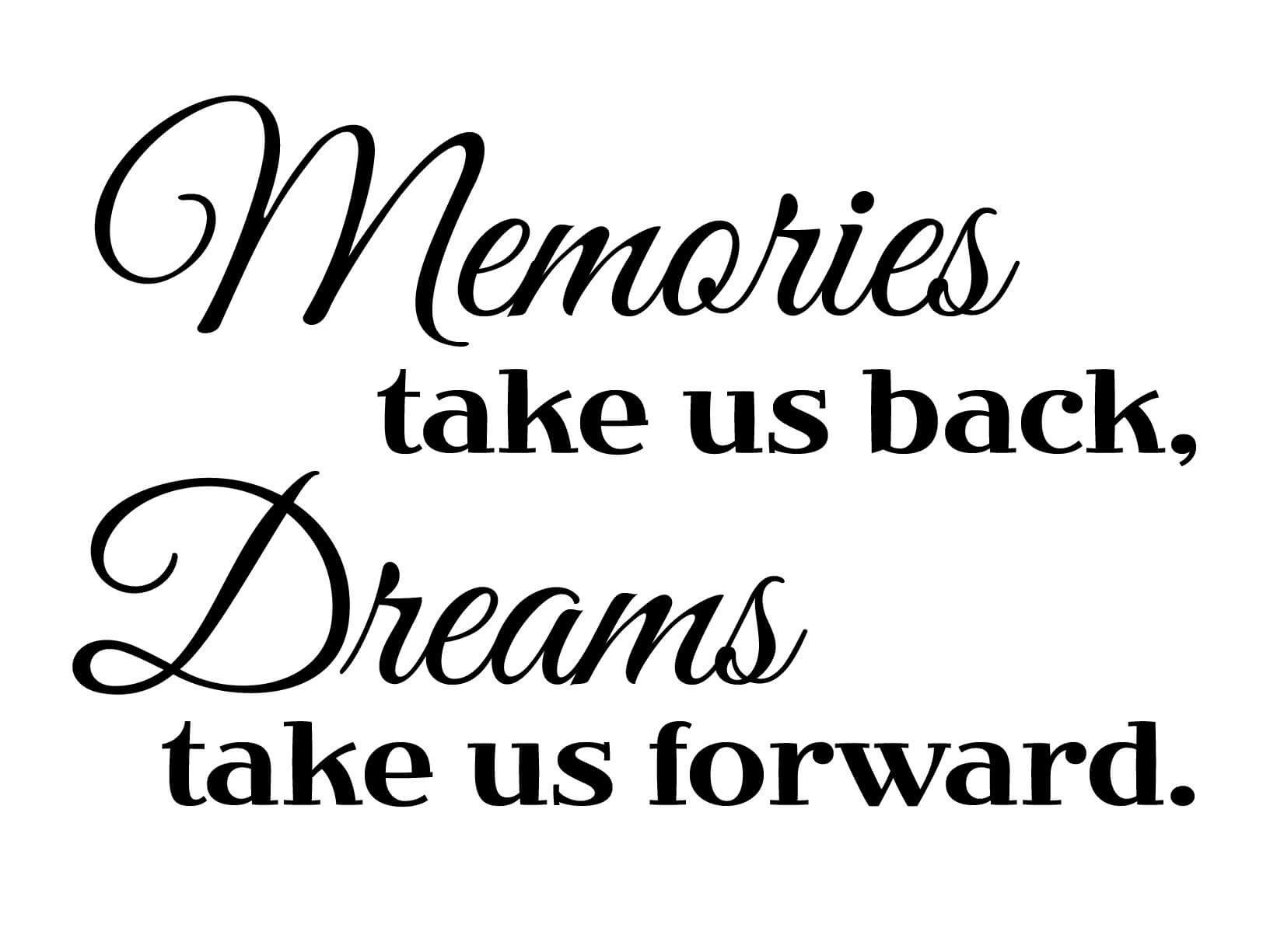 Muursticker "Memories take us back, Dreams take us forward."